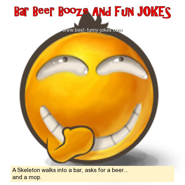 Bar Beer Booze And Fun Jokes: A Skeleton walks i... Bar Beer Booze And Fun Jokes: A Skeleton walks i...