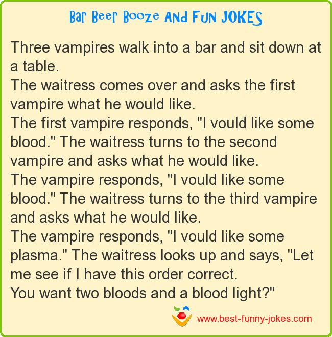 Bar Beer Booze And Fun Jokes: Three vampires walk... Bar Beer Booze And Fun Jokes: Three vampires walk...