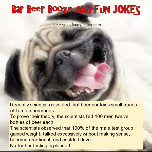 Bar Beer Booze And Fun Jokes: Recently scientists... Bar Beer Booze And Fun Jokes: Recently scientists...